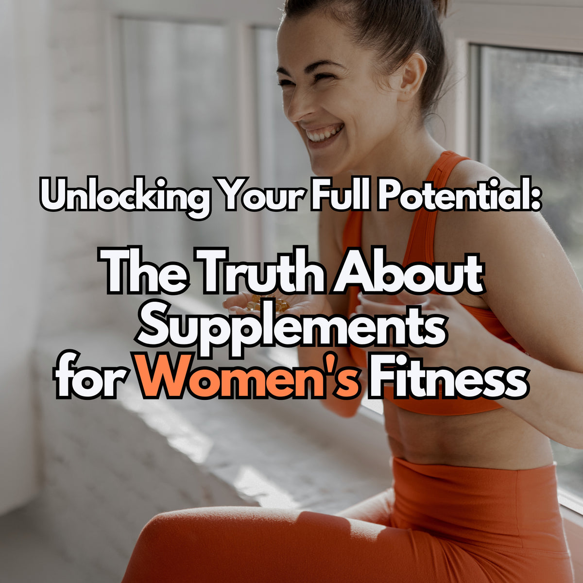 Unlocking Your Full Potential: The Truth About Supplements for Women's ...